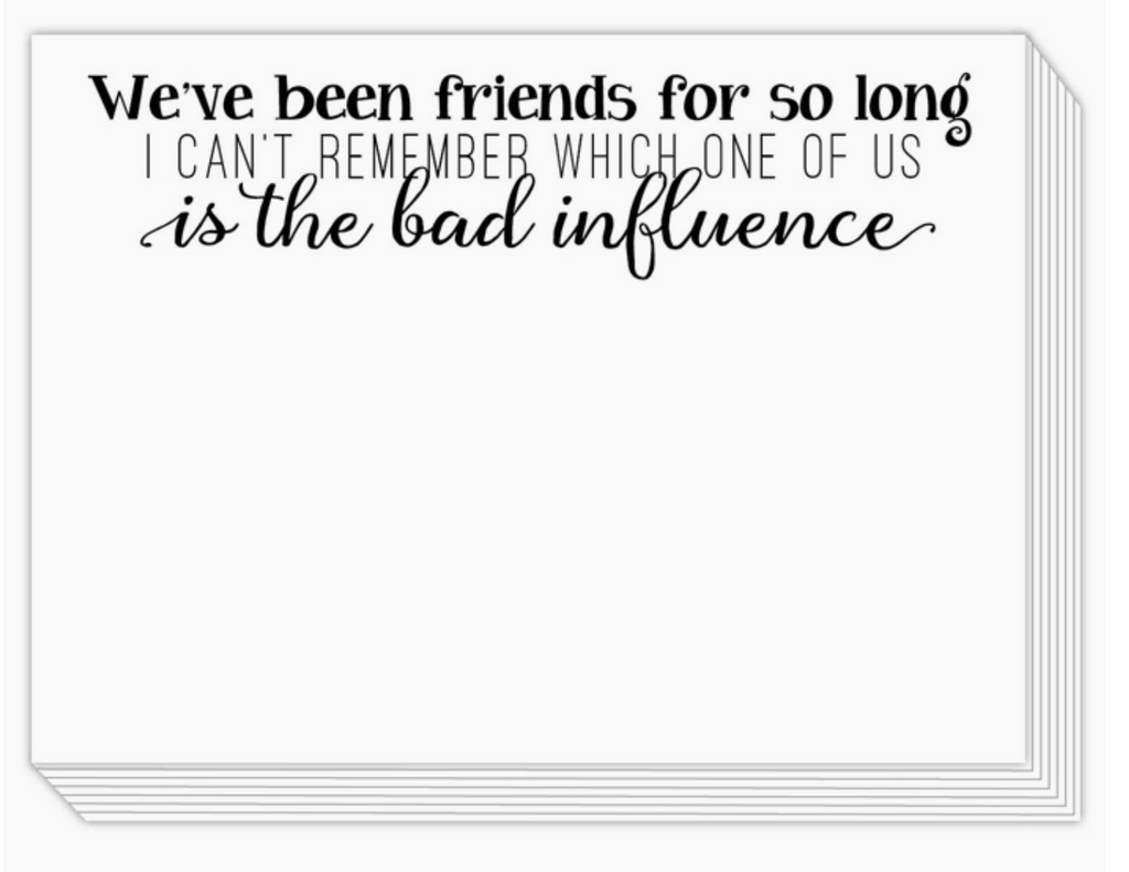 Friends Bad Influence Note Pad – Frill Seekers Gifts